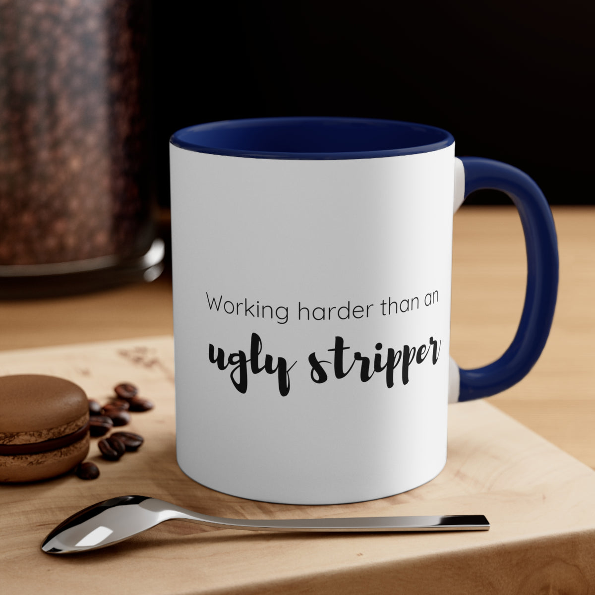 Working harder than an ugly stripper. Accent Coffee Mug, 11oz – Steno Swag